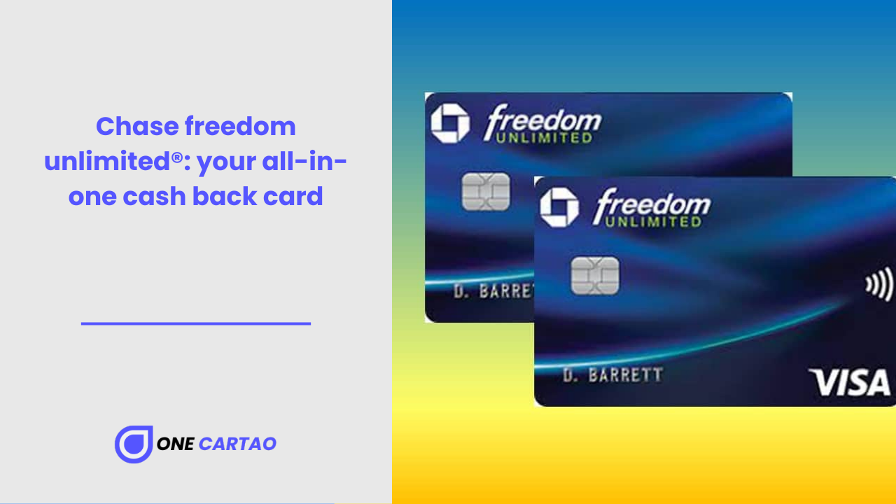 Chase freedom unlimited®: your all-in-one cash back card - One Cartao