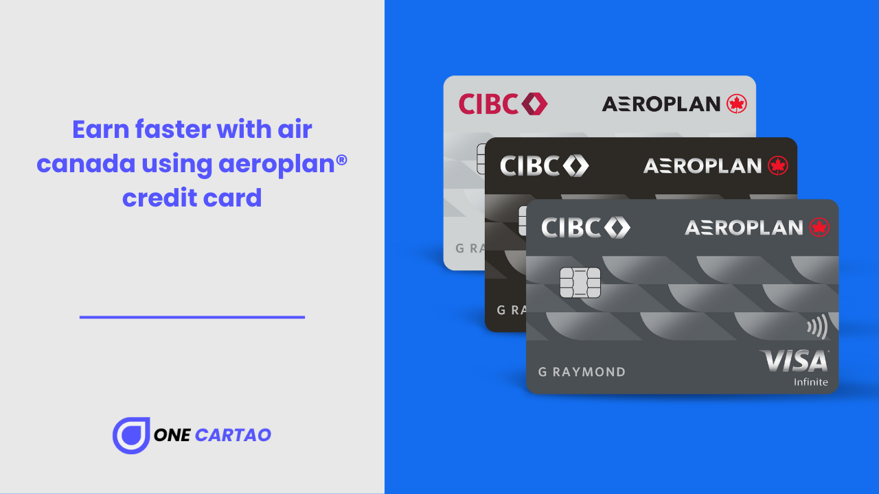 Earn faster with air canada using aeroplan® credit card - One Cartao