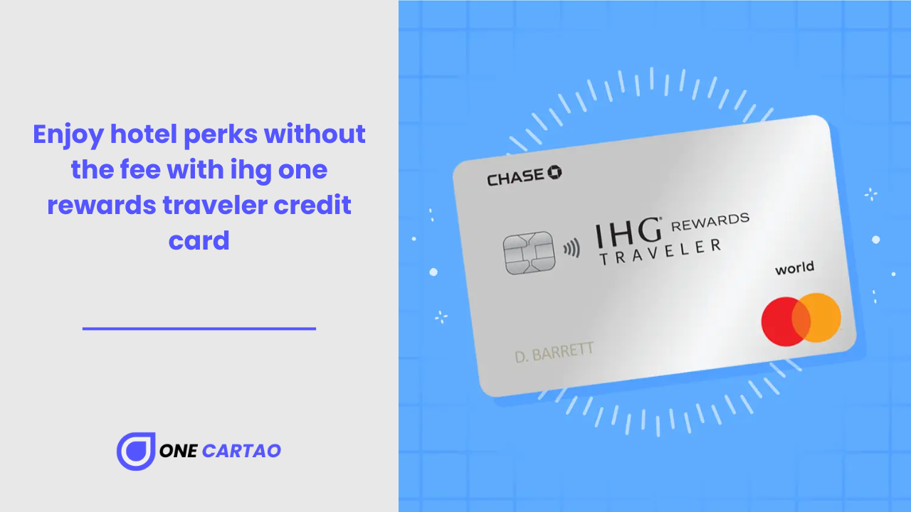 Enjoy hotel perks without the fee with ihg one rewards traveler credit ...