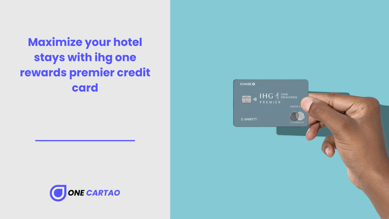 Maximize your hotel stays with ihg one rewards premier credit card ...