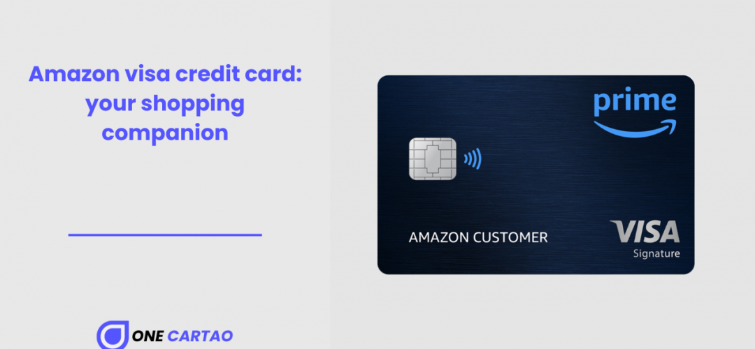Amazon visa credit card: your shopping companion - One Cartao
