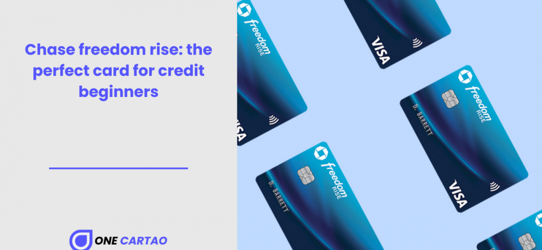 Chase freedom rise: the perfect card for credit beginners - One Cartao