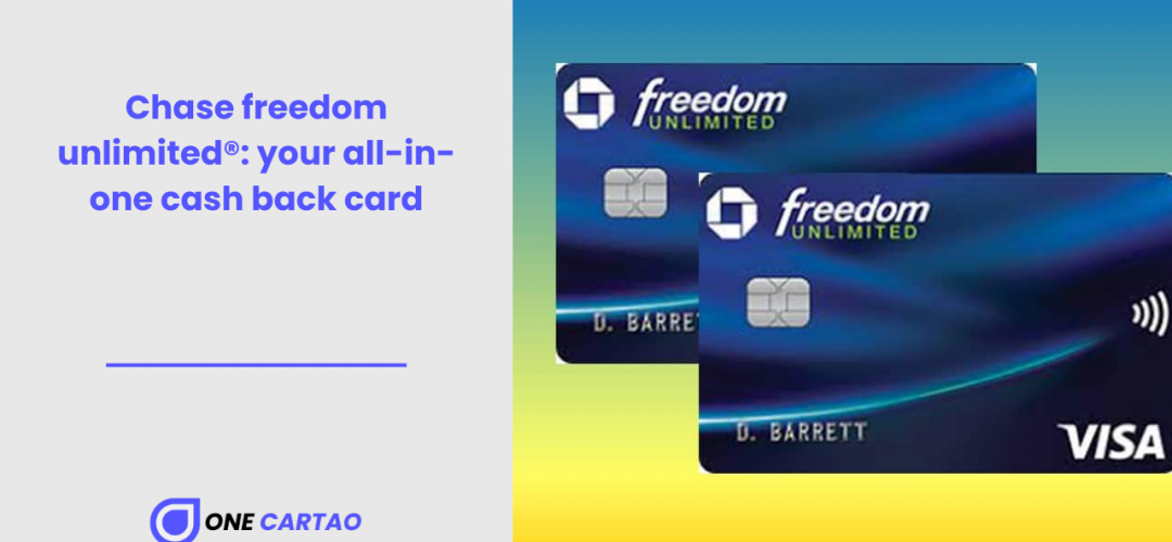 Chase freedom unlimited®: your all-in-one cash back card - One Cartao