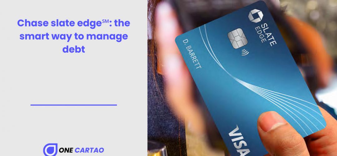 Chase slate edge℠: the smart way to manage debt